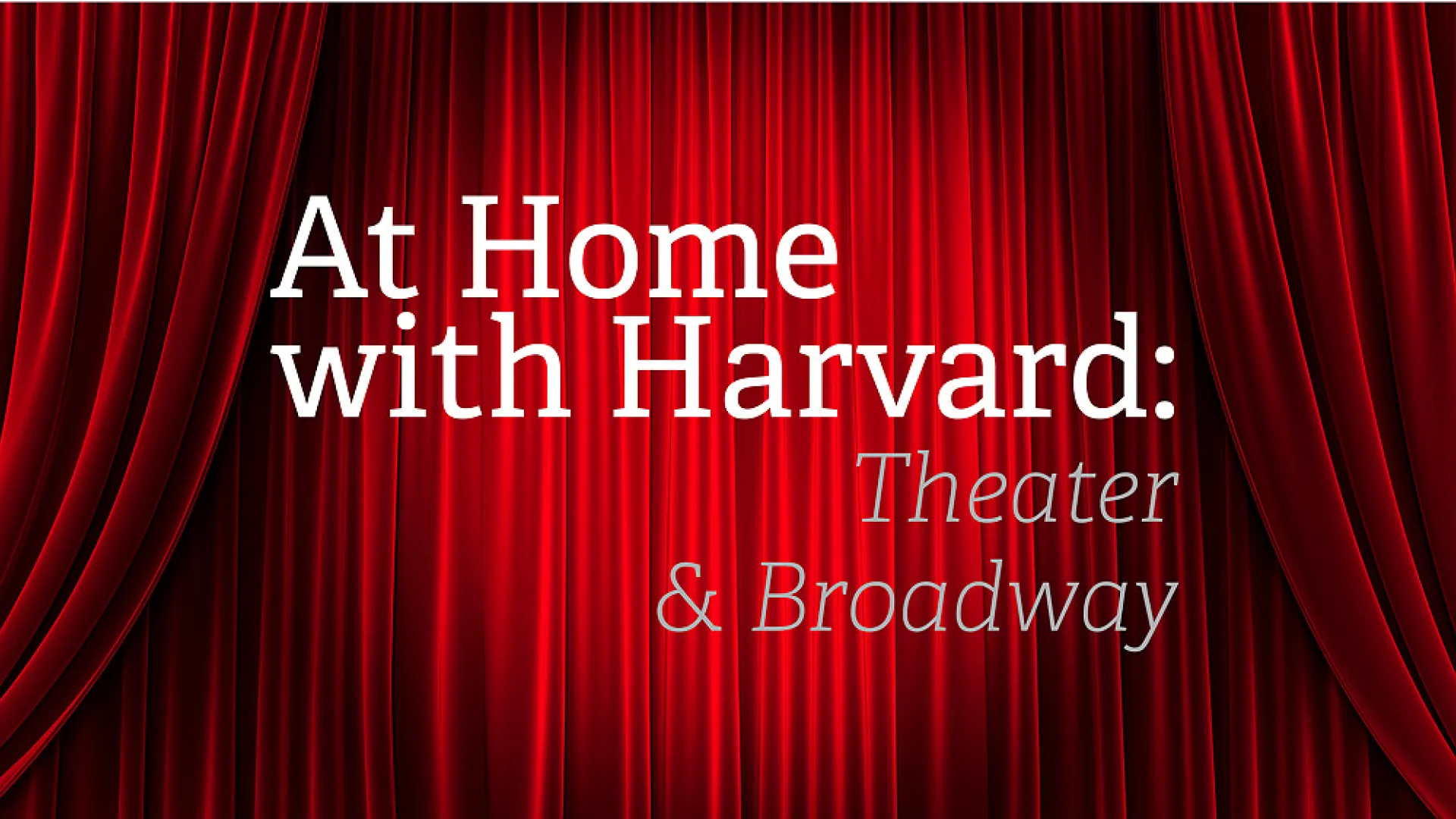 At Home with Harvard: Theater & Broadway | Harvard Magazine